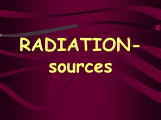 RADIATION-sources.ppt