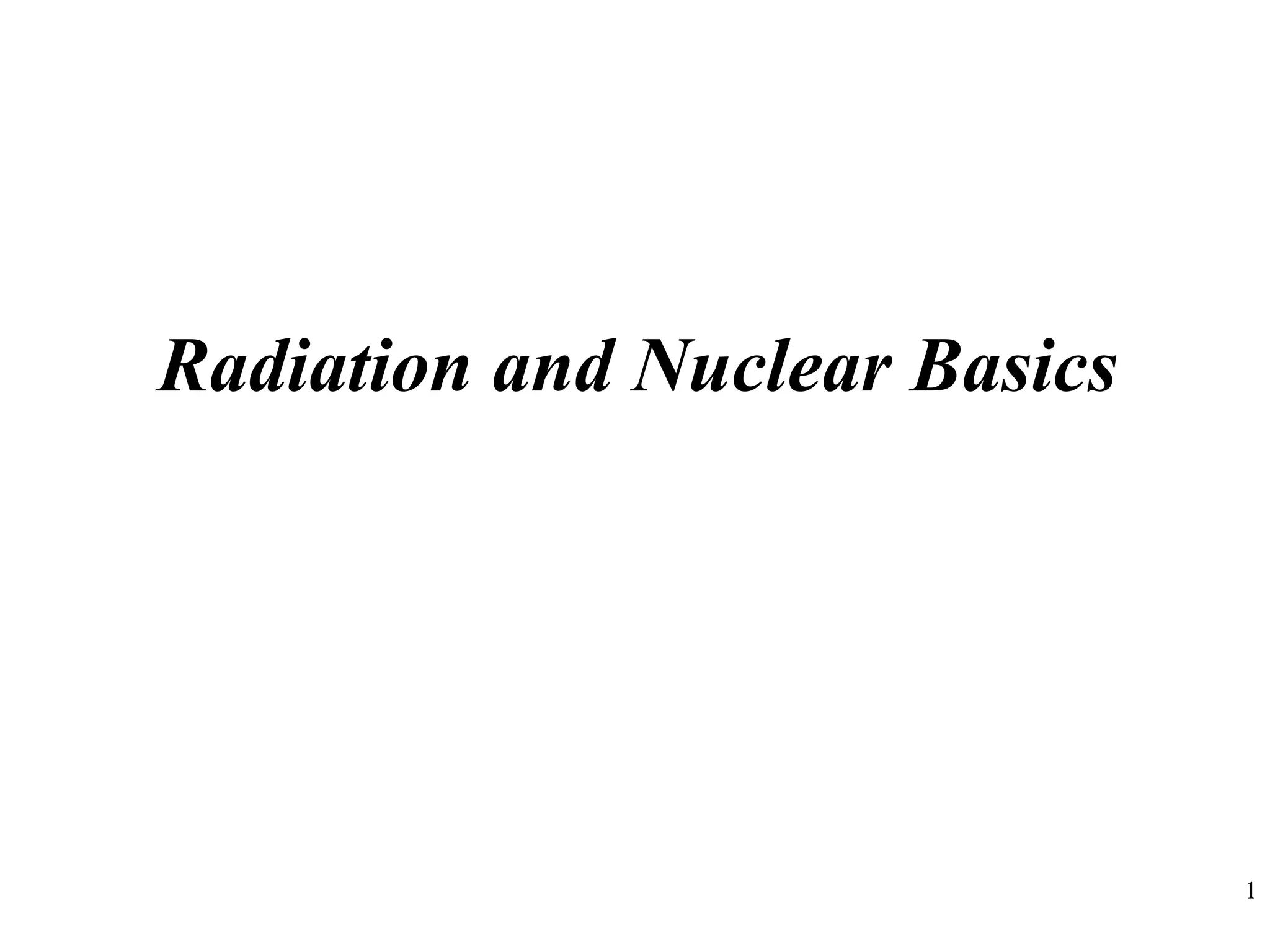 RADIATIONS AND NUCLEAR PHYSICS BASICS (1) (1).pptx