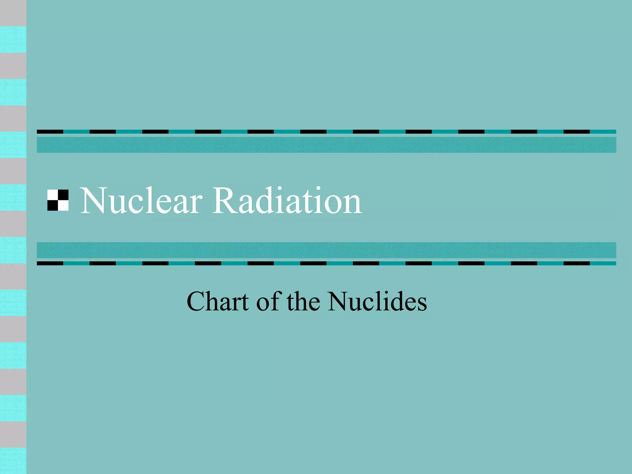 Radiation chart of nuclides | PPT