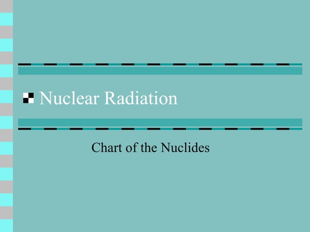 Radiation chart of nuclides | PPT