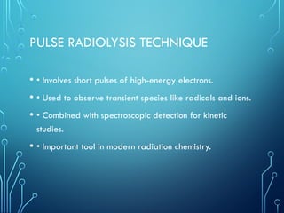 Radiation Chemistry, radiolysis of water, G value. | PPTX