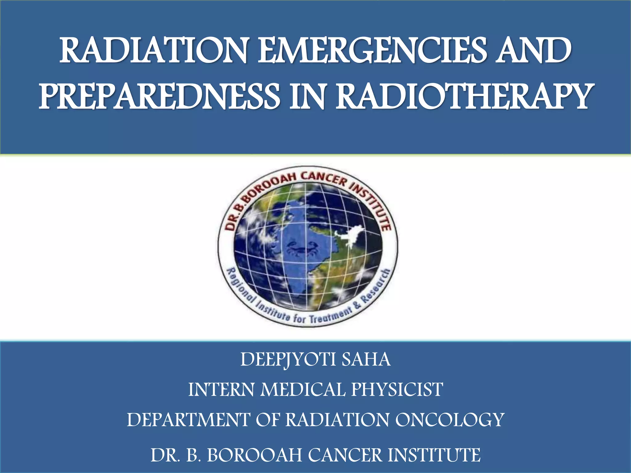 Radiation emergencies and preparedness in radiotherapy | PPTX