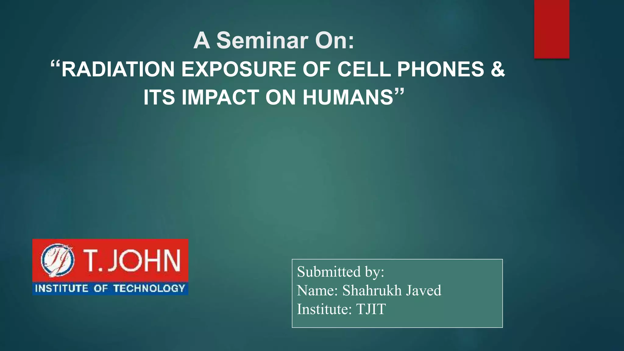 Radiation exposure of cell phones & its impact on humans. | PPTX
