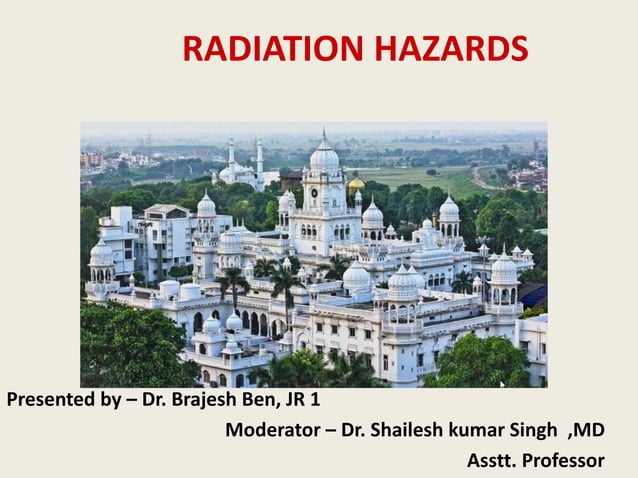 Ppt. on Radiation Hazards by Dr. Brajesh K. Ben | PPTX