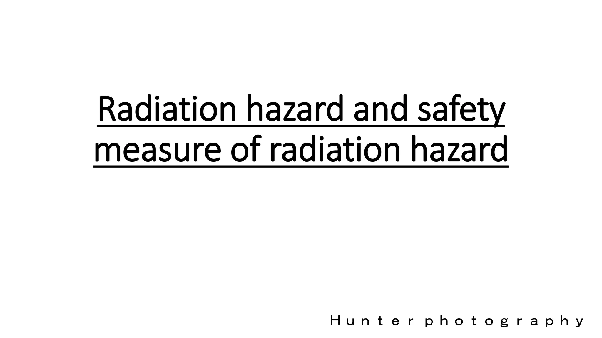 Radiation hazard and safety measure of radiation hazard.pptx | Cancer ...