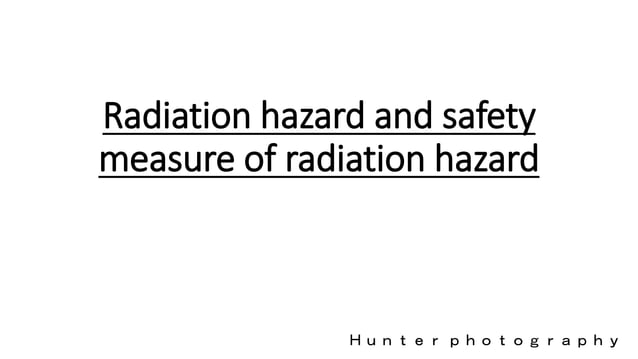 Radiation hazard and safety measure of radiation hazard.pptx