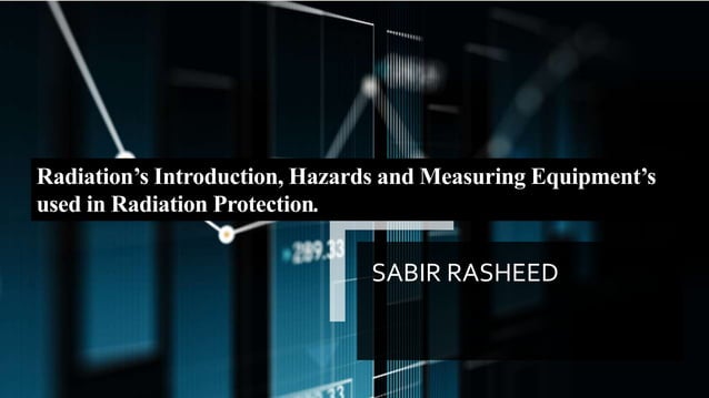 Radiation Introduction, Hazards and Measuring Equipment used in ...