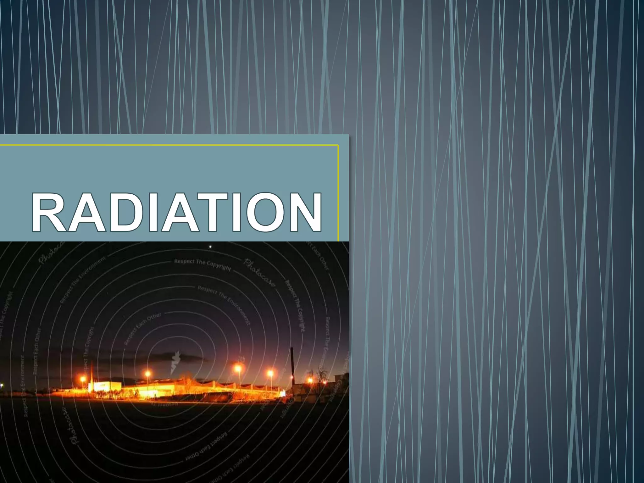 Radiation lecture ppt | PPTX