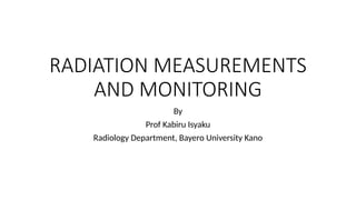RADIATION MEASUREMENTS AND MONITORING.pptx