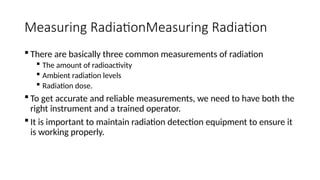 RADIATION MEASUREMENTS AND MONITORING.pptx