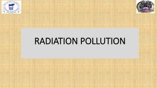 Radiation_Pollution. and its causes and effects | PPTX