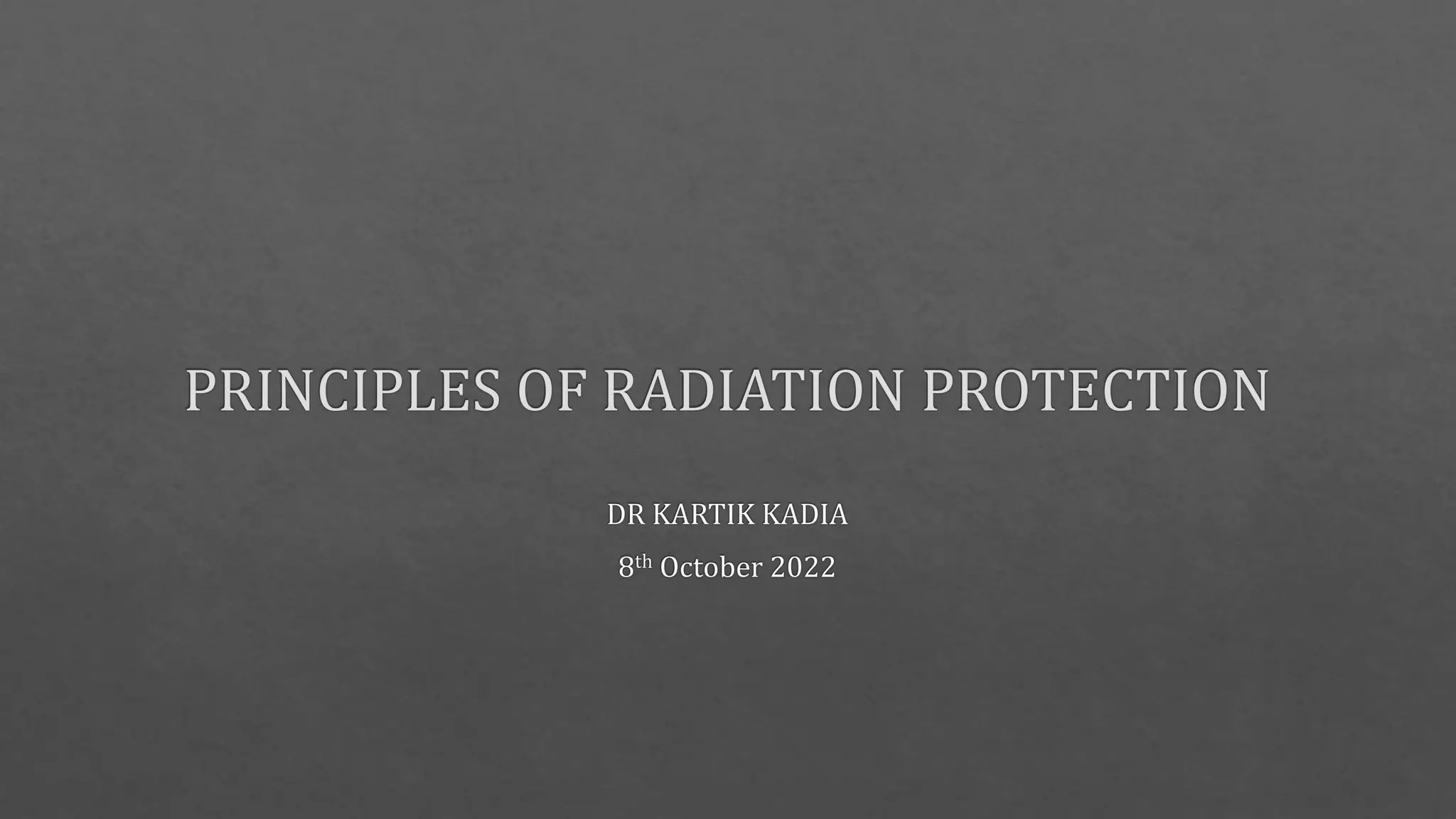 RADIATION PROTECTION - PRINCIPLES.pptx
