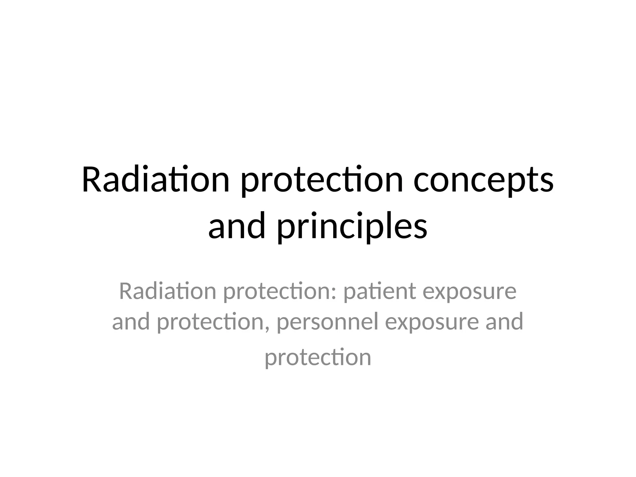 Radiation protection concepts and principles.pptx