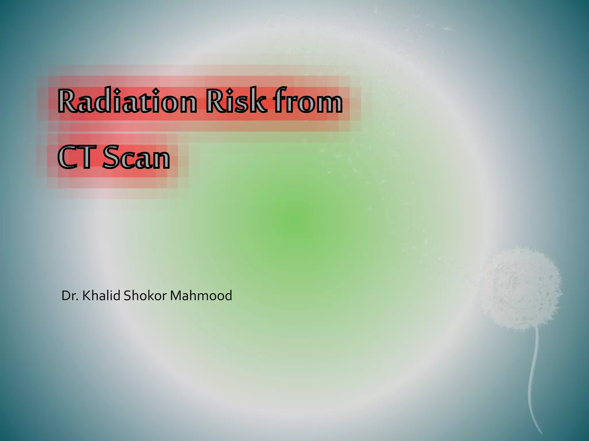 Radiation Risk from CT Scan | PPTX