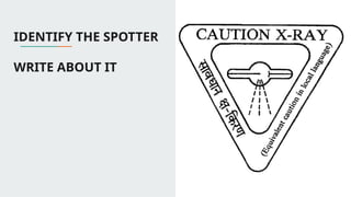 RADIATION SAFETY & RADIATION HAZARDS AND CONTROL SPOTTERS.pptx