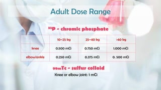 Nuclear Medicine - Radiation synovectomy - Procedure | PPT