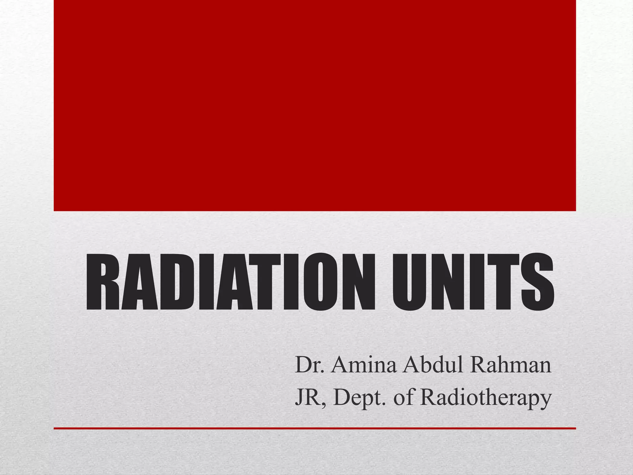 Radiation units | PPTX