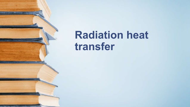 Radiation heat transfer | PPTX | Physics | Science