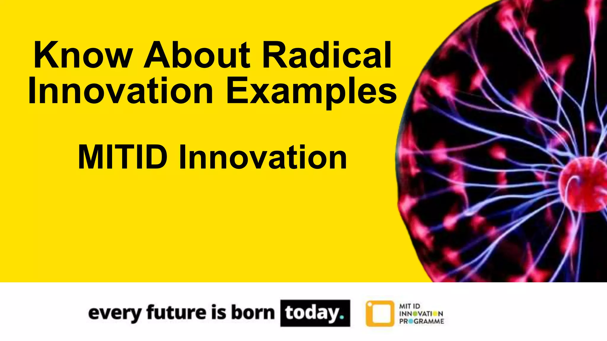 Radical Innovation Examples - MIT ID Innovation | PPTX