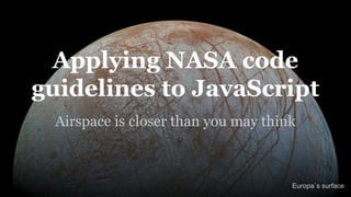 Denis Radin - "Applying NASA coding guidelines to JavaScript or ...