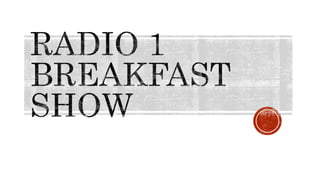 BBC Radio One Breakfast Show | PPT