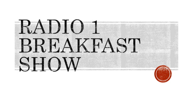 BBC Radio One Breakfast Show | PPT