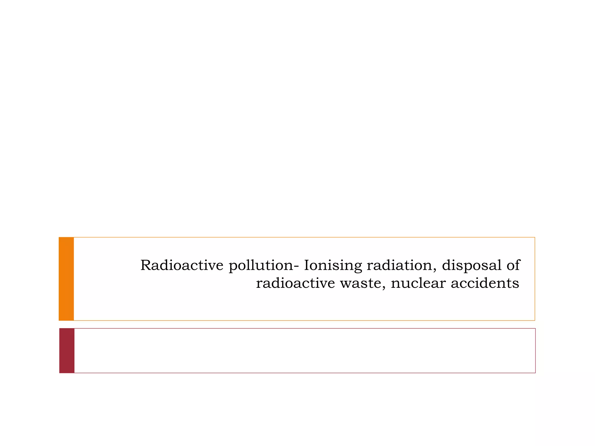 Radioactive pollution.pptx