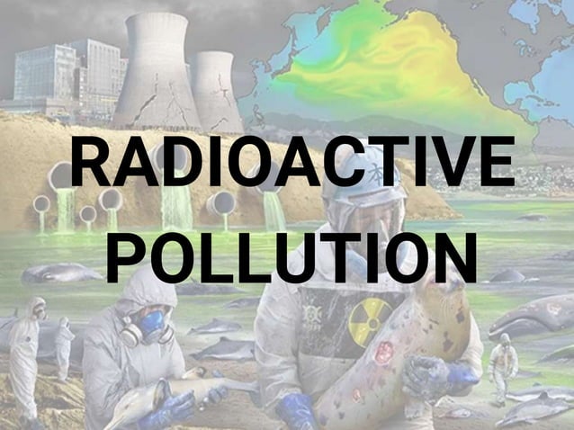 Radioactive Pollution.pptx