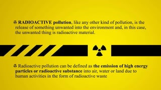 RADIOACTIVE POLLUTION.pptx