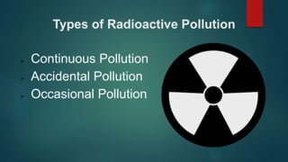 RADIOACTIVE POLLUTION & ITS EFFECTS.pptx