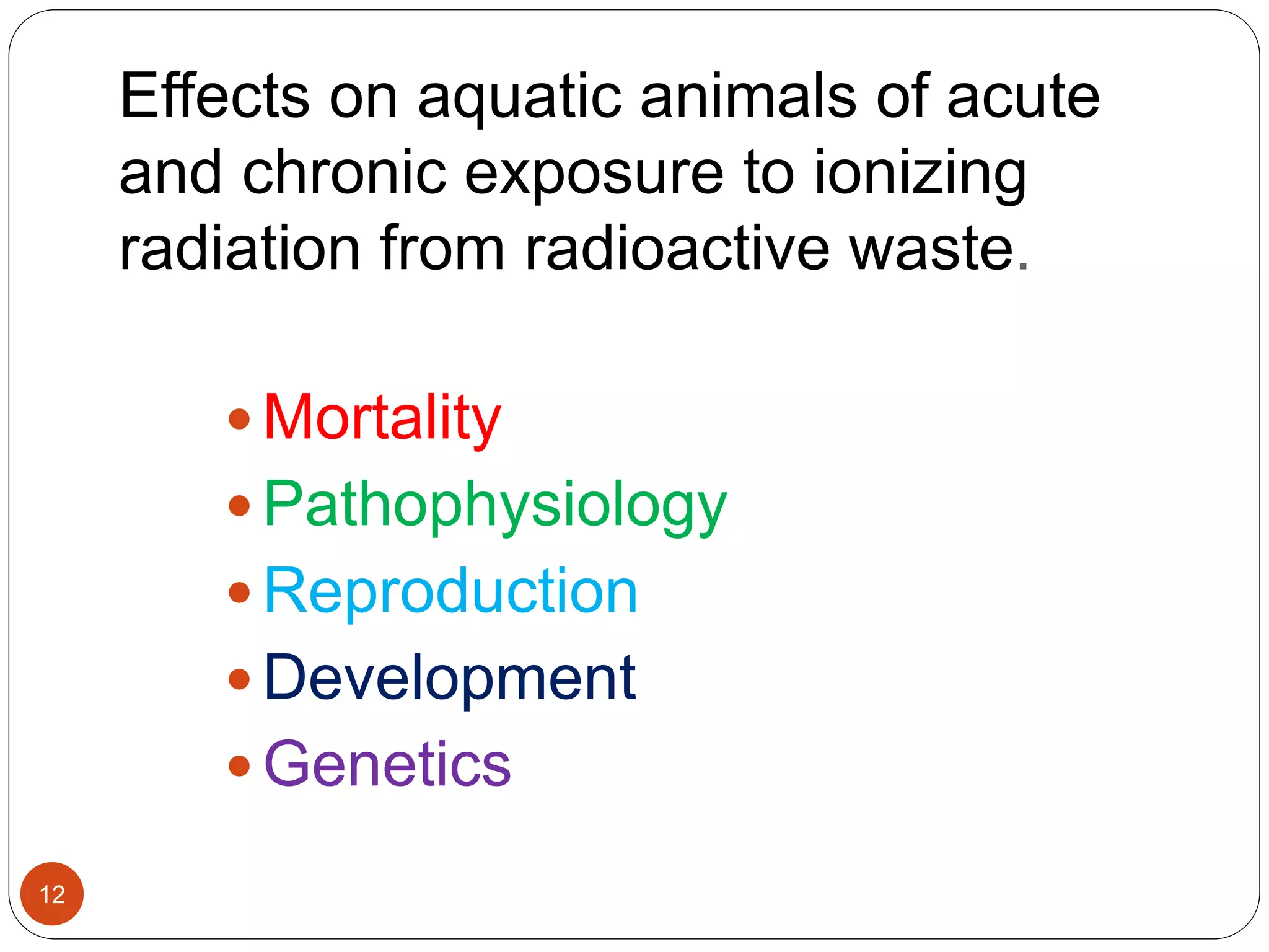 Radioactive waste and their impact on aquatic organisms | PPTX