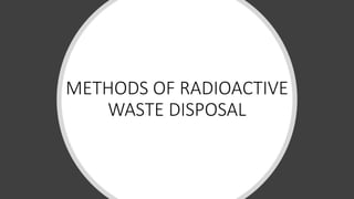 Radioactive waste management | PPTX