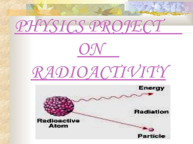 Radioactivity | PPT | Chemistry | Science