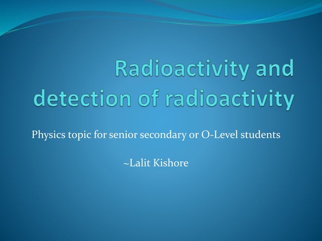 Radioactivity and detection of radioactivity.pptx