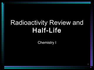 Radioactivity and half life | PPT