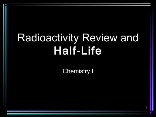 Radioactivity and half life | PPT