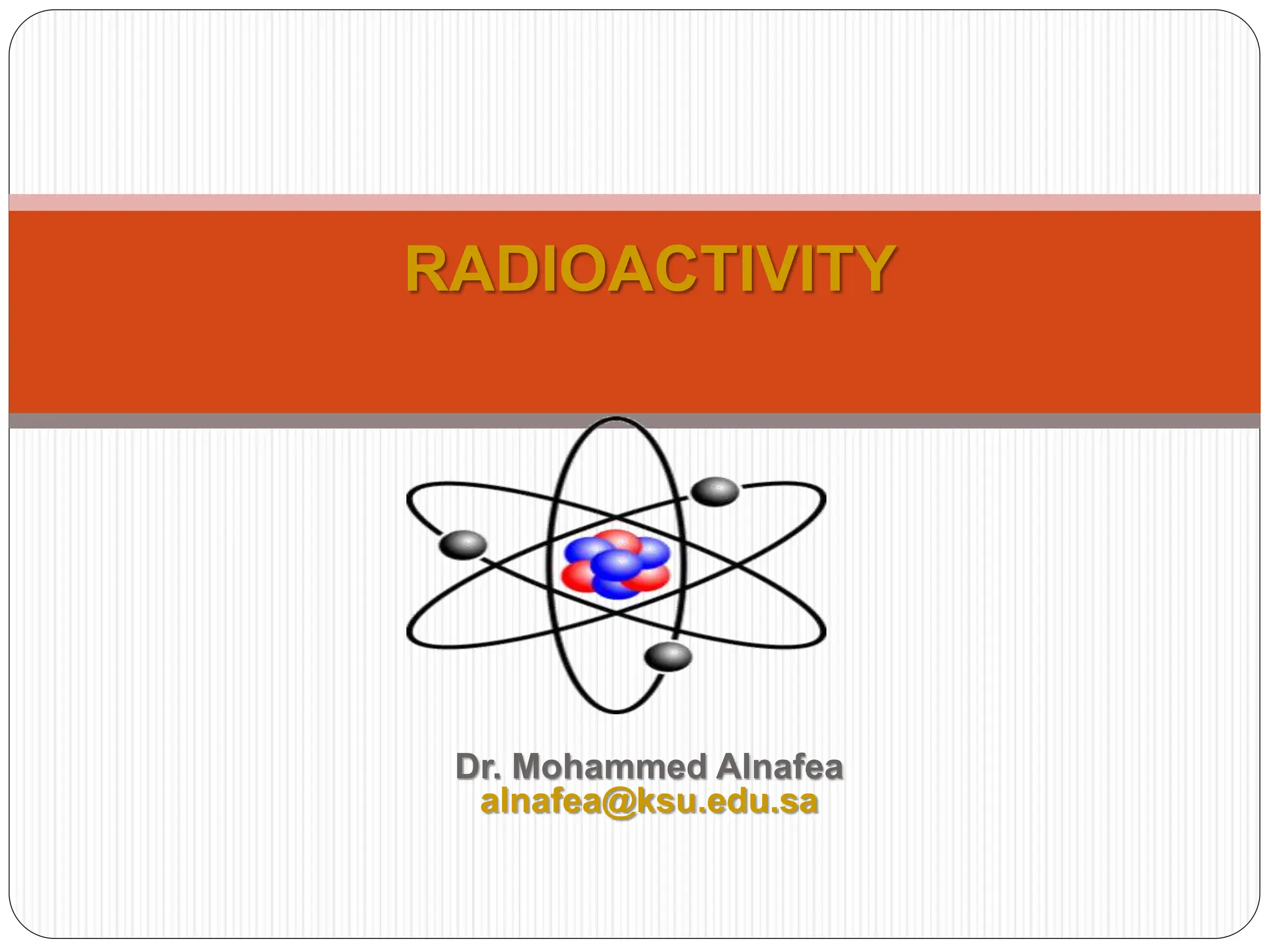 RADIOACTIVITY for Nuclear Chemistry Course.ppt