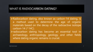 Radiocarbon dating / C-14 Absolute dating methods | PPTX