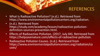 Radiocative Pollution | PPTX | Environment | Science