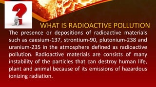 Radiocative Pollution | PPTX | Environment | Science