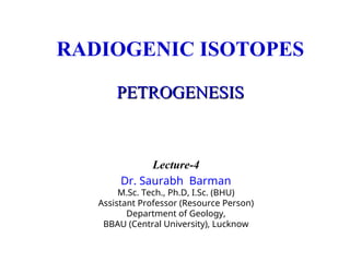 RADIOGENIC ISOTOPES-4.ppt geochemistry notes | PPT
