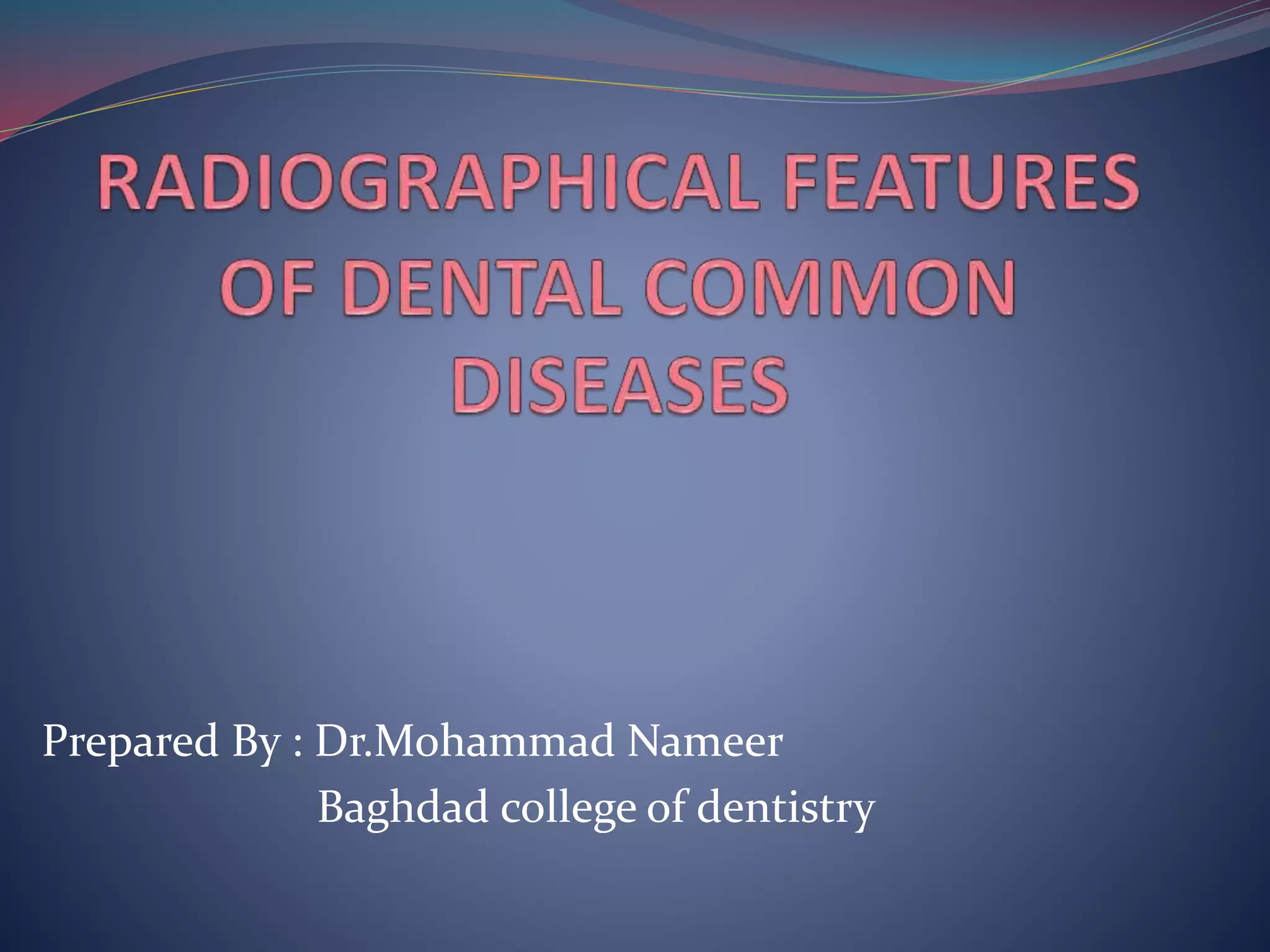 Dental common disease on x-ray | by Dr.mohammad nameer | PPTX
