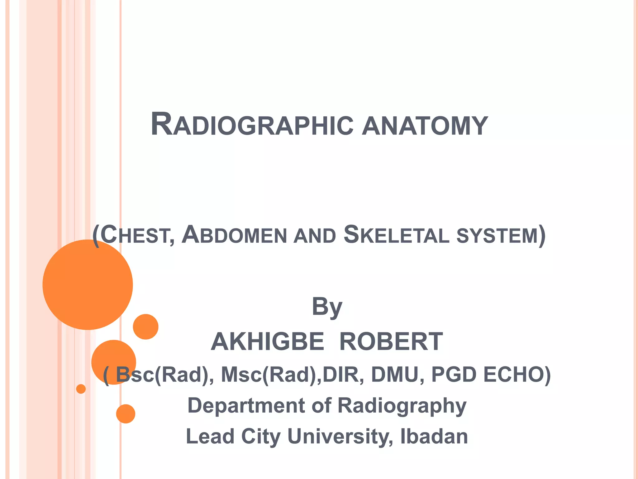 Radiographic Anatomy(chest abdomen and skeletal).pptx