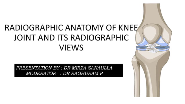RADIOGRAPHIC ANATOMY OF KNEE JOINT AND ITS RADIOGRAPHIC VIEWS.pptx ...