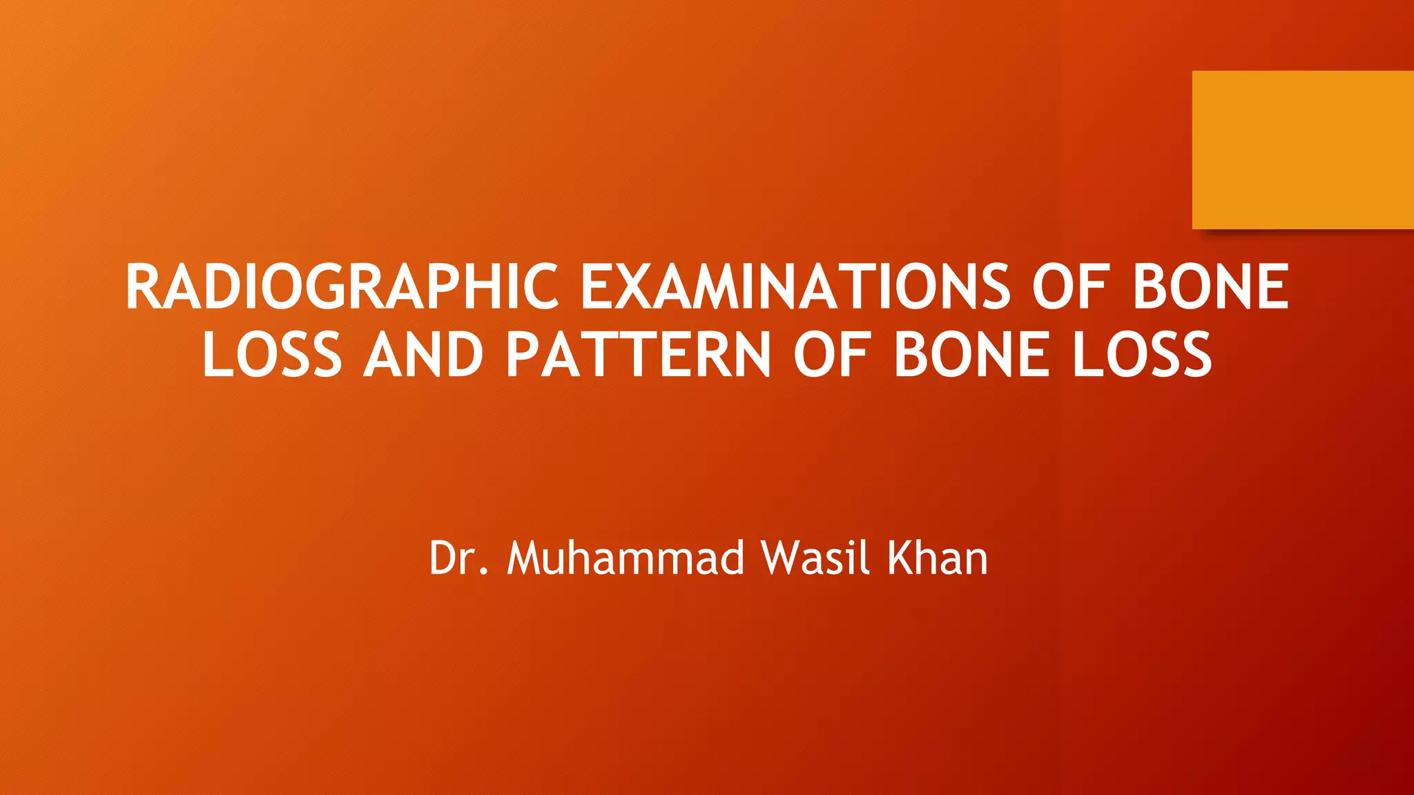 RADIOGRAPHIC EXAMINATIONS OF BONE LOSS AND PATTERN OF BONE LOSS | PPTX