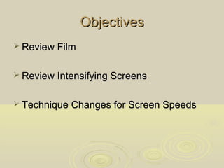 Radiographic film ; intensifying screens | PPT