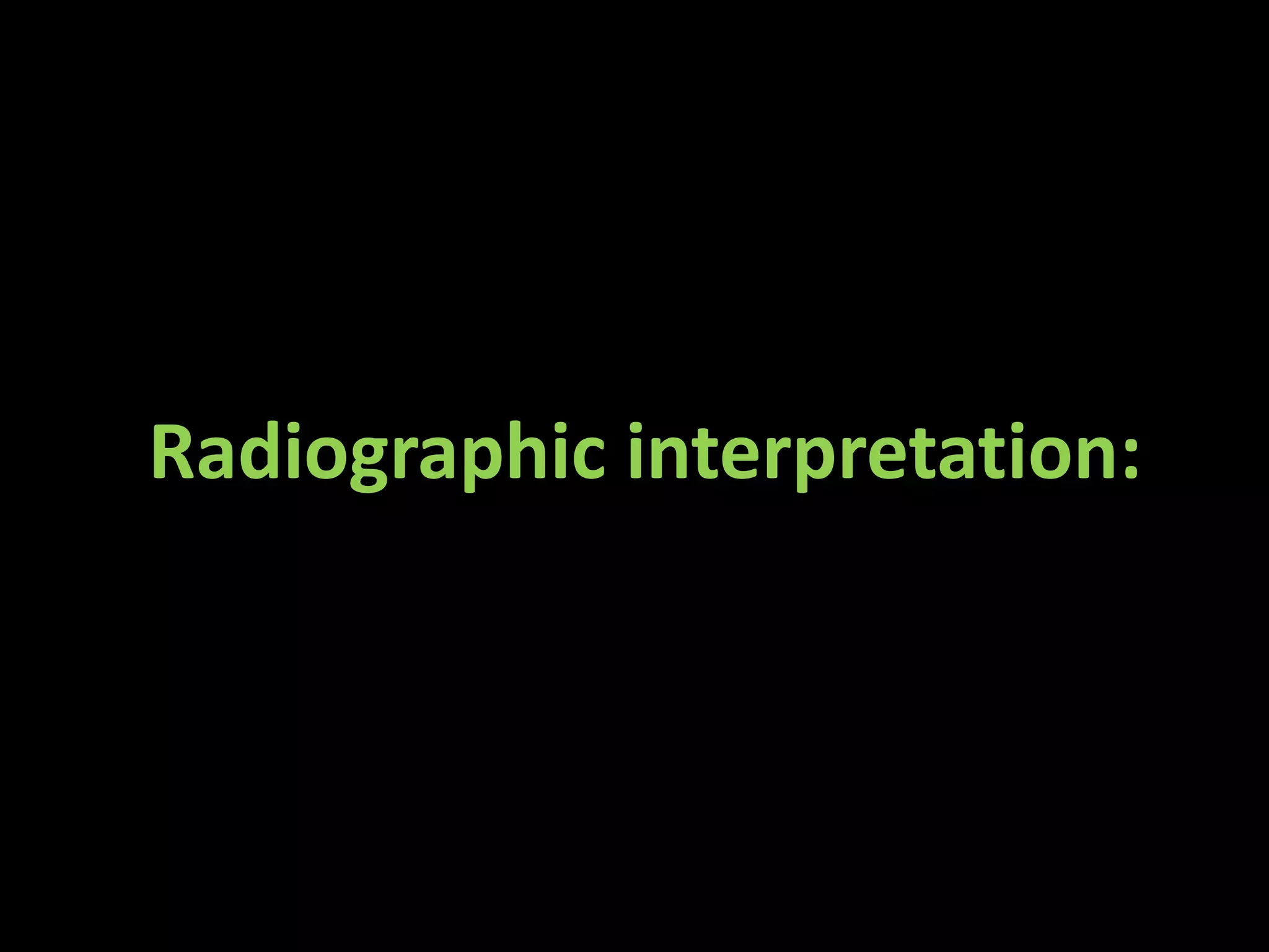 Radiographic interpretation | PPTX