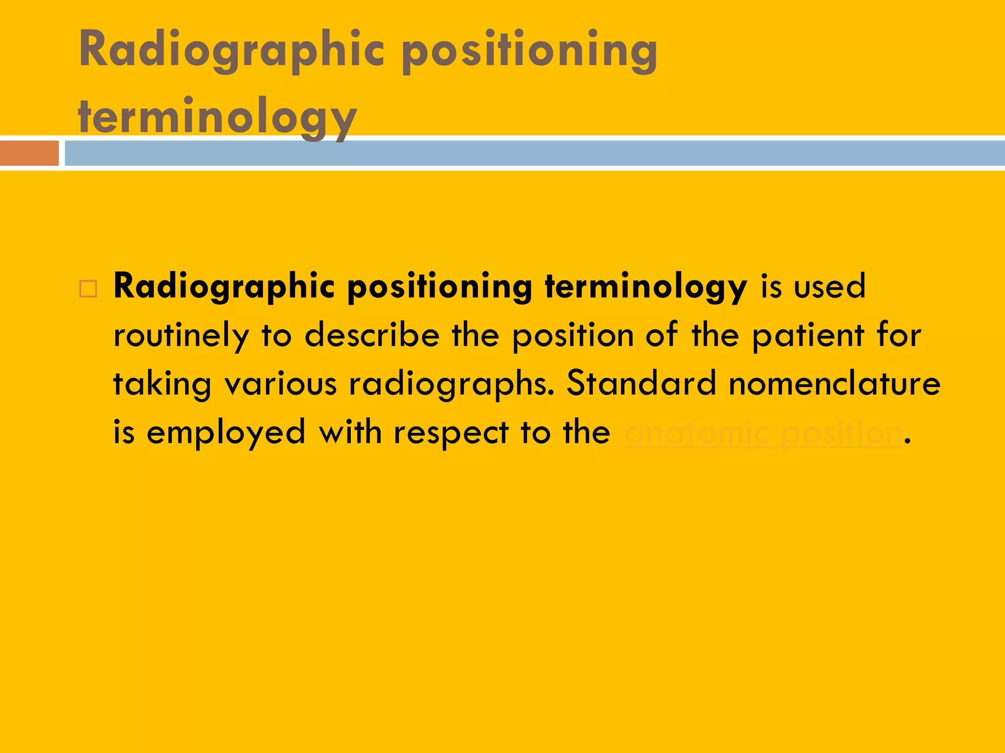 Radiographic positioning terminology By A.H Nelson Medical Physicist | PDF