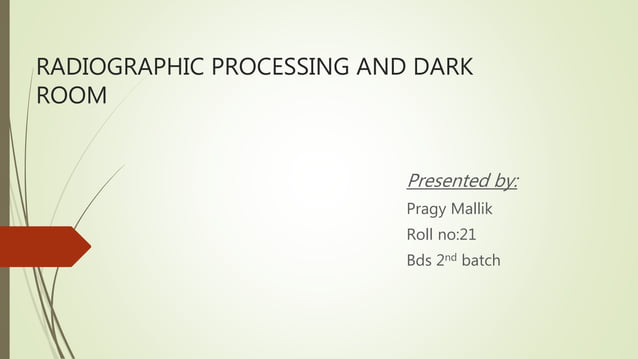 Radiographic processing and dark room | PPTX