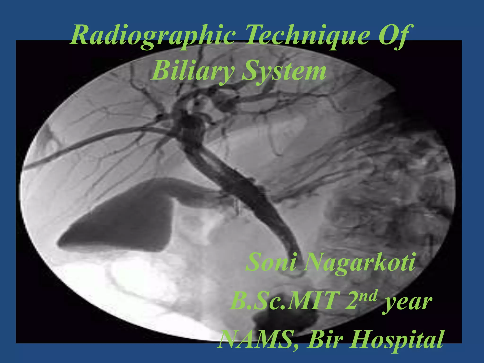 Radiographic technique of biliary system | PPTX